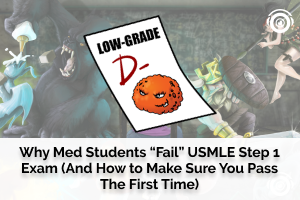 USMLE Step 1 Tips: Reasons Why Med Students Fail & How to Pass
